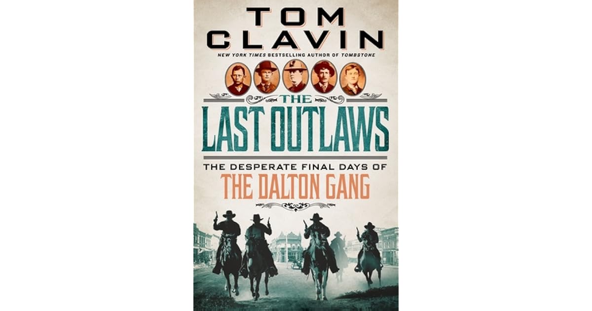 The Last Outlaws: The Desperate Final Days of the Dalton Gang by Tom Clavin