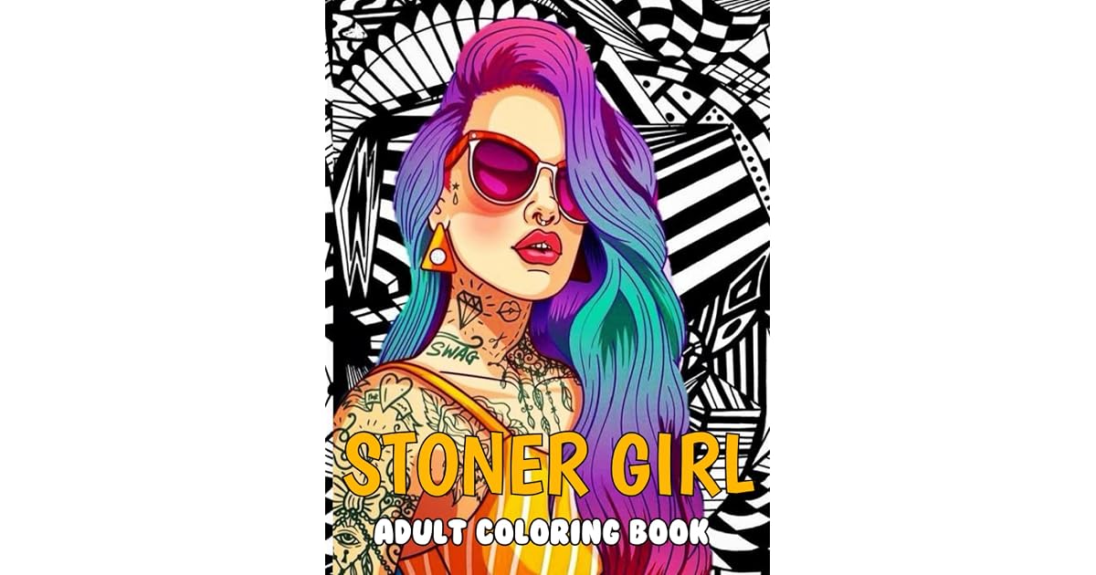 Stoner Girl Coloring Book For Adult: Stoner Psychedelic Coloring Book ...