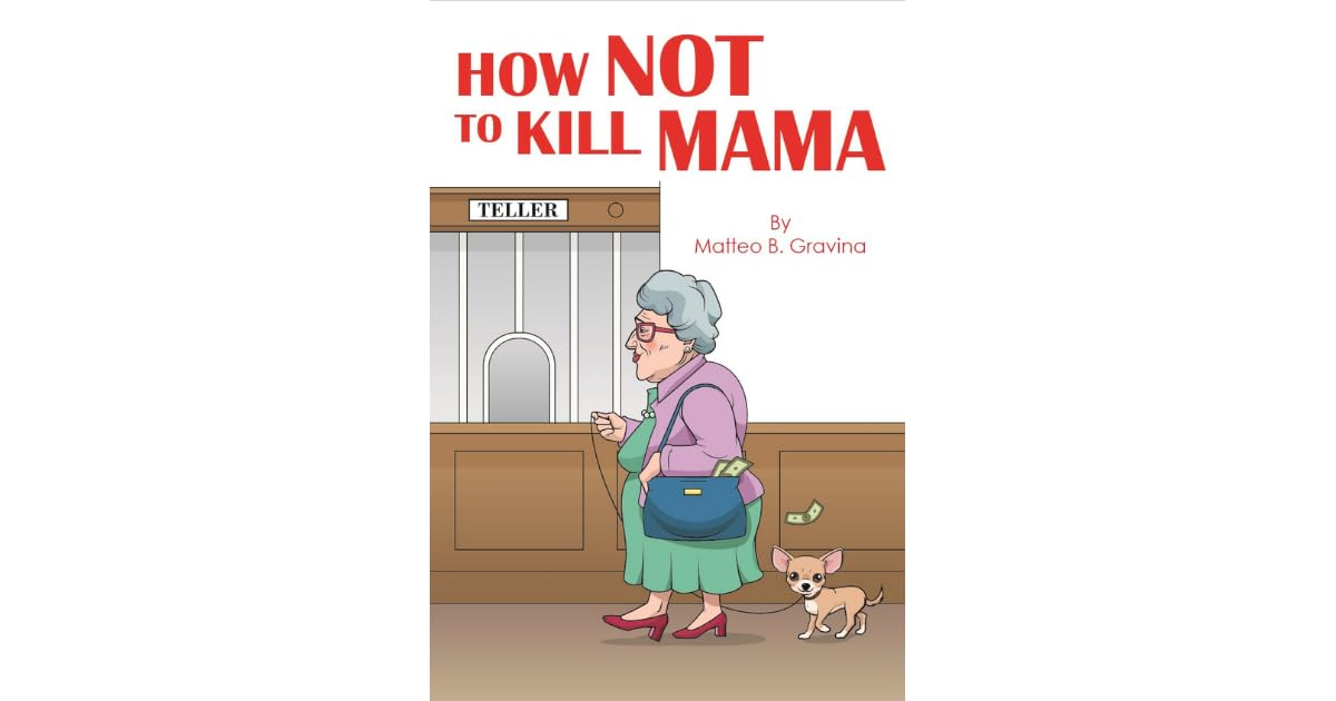 Book giveaway for HOW NOT TO KILL MAMA by Matteo Gravina Jan 01-Jan 31 ...