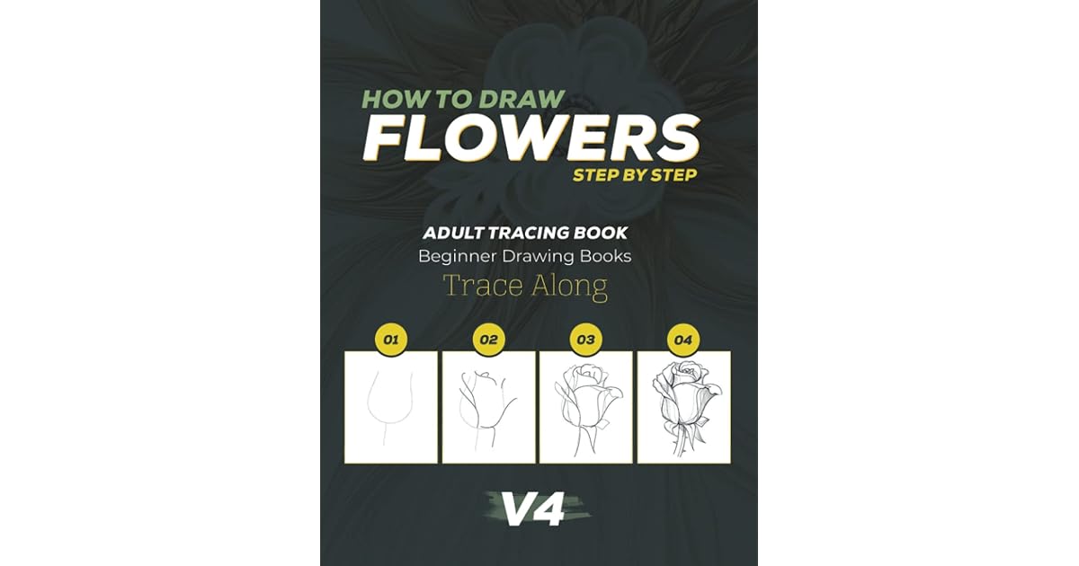 How To Draw FLOWERS Adult Tracing Book: Beginner Drawing Books - (Trace ...