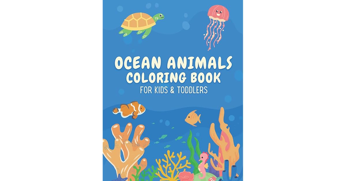 Ocean Coloring Books: For Kids & Toddlers, Ocean Animals Book For Kids ...