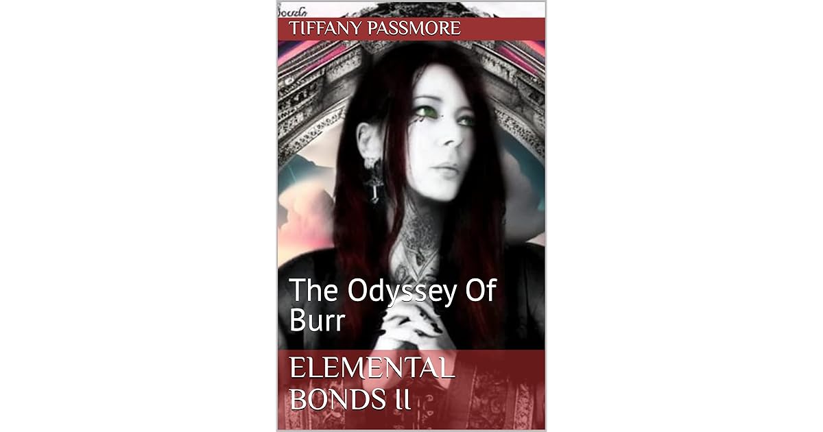 Elemental Bonds II: The Odyssey Of Burr by Tiffany Passmore