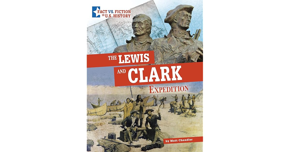 The Lewis and Clark Expedition: Separating Fact from Fiction by Matt ...