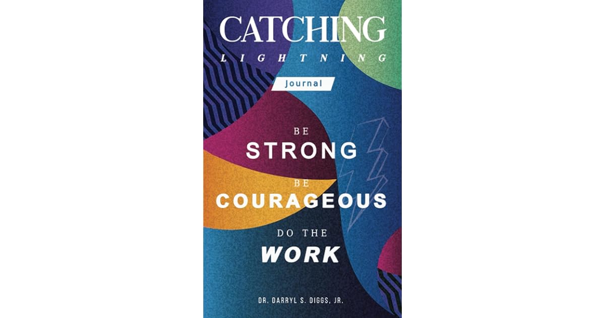 Catching Lightning Journal (Blue Edition): Be Strong, Be Courageous, Do ...
