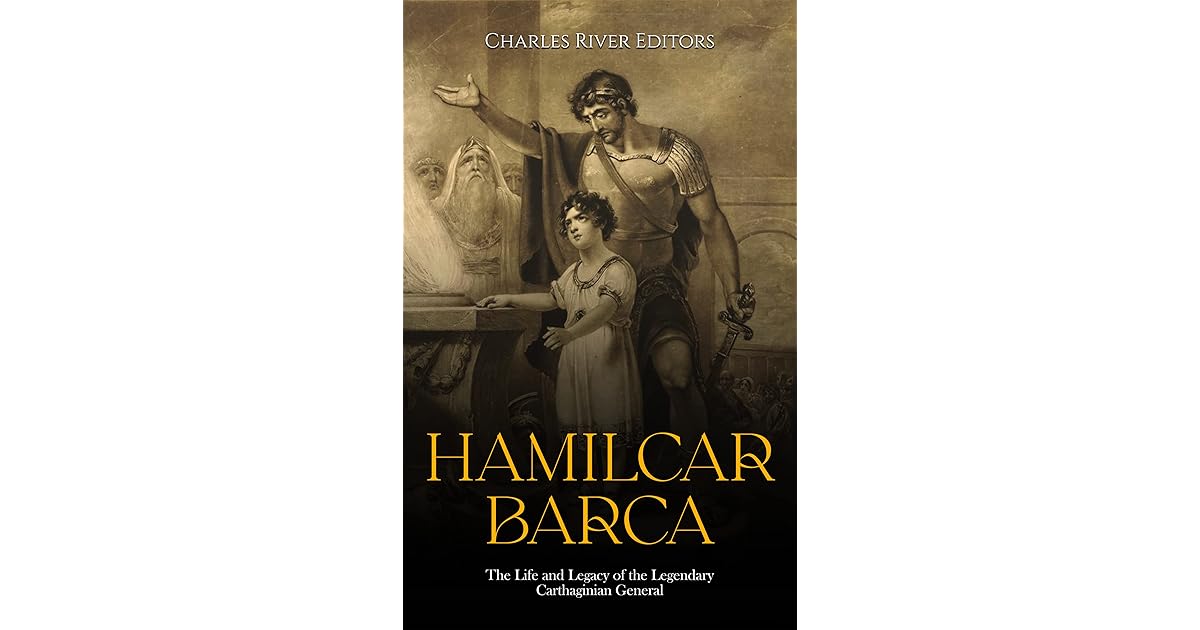 Hamilcar Barca: The Life and Legacy of the Legendary Carthaginian ...