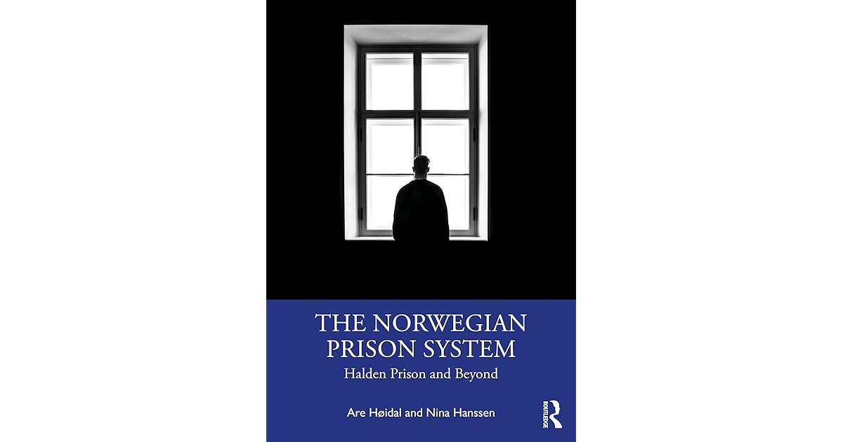 The Norwegian Prison System: Halden Prison and Beyond by Are Høidal