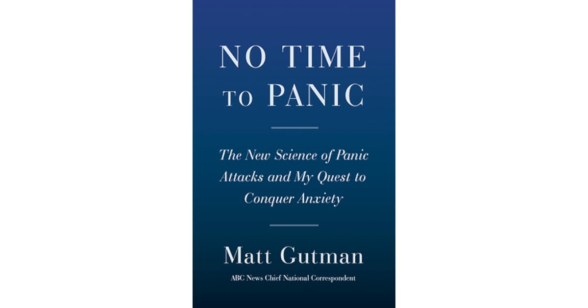 No Time to Panic: The New Science of Panic Attacks and My Quest to ...