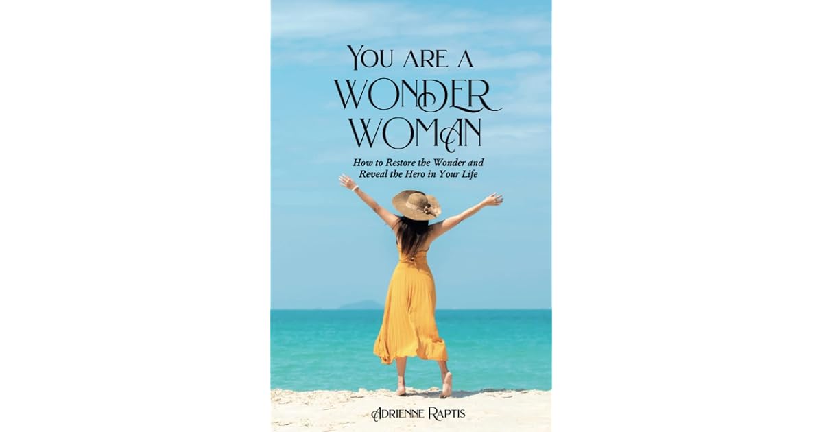 Book giveaway for You are a WONDER WOMAN: How to Restore the Wonder and ...