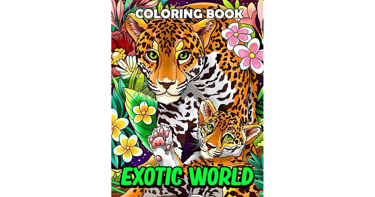 Exotic World Coloring Book: Amazing Illustrations With Amazing Coloring ...
