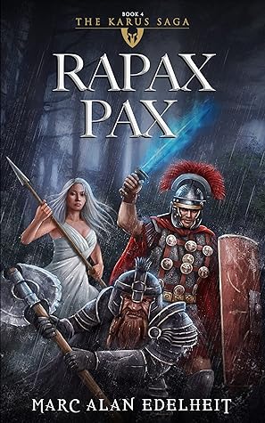 Rapax Pax: The Karus Saga by Marc Alan Edelheit