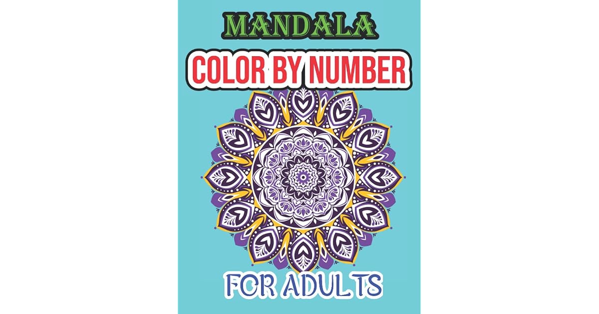 Mandala Color By Number For Adults: An Adult 50 Beautiful Mandala Color ...