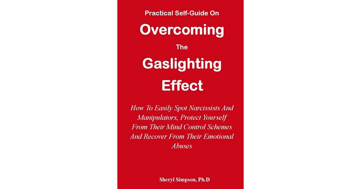 PRACTICAL SELF-GUIDE ON OVERCOMING THE GASLIGHTING EFFECT: How To ...