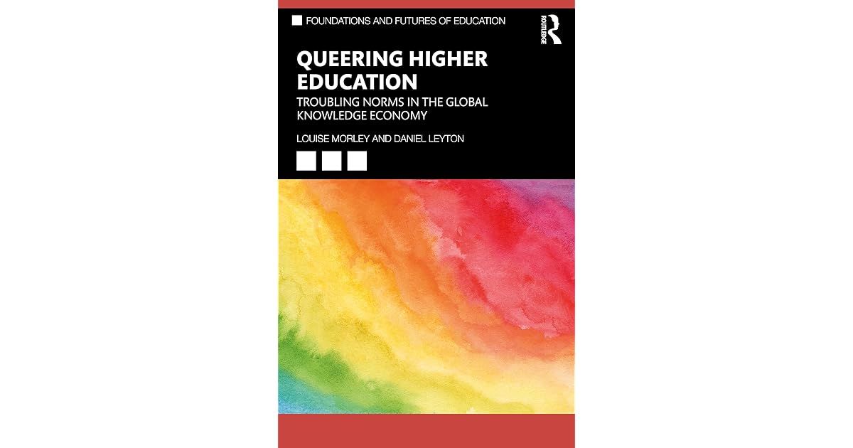 Queering Higher Education: Troubling Norms in the Global Knowledge ...