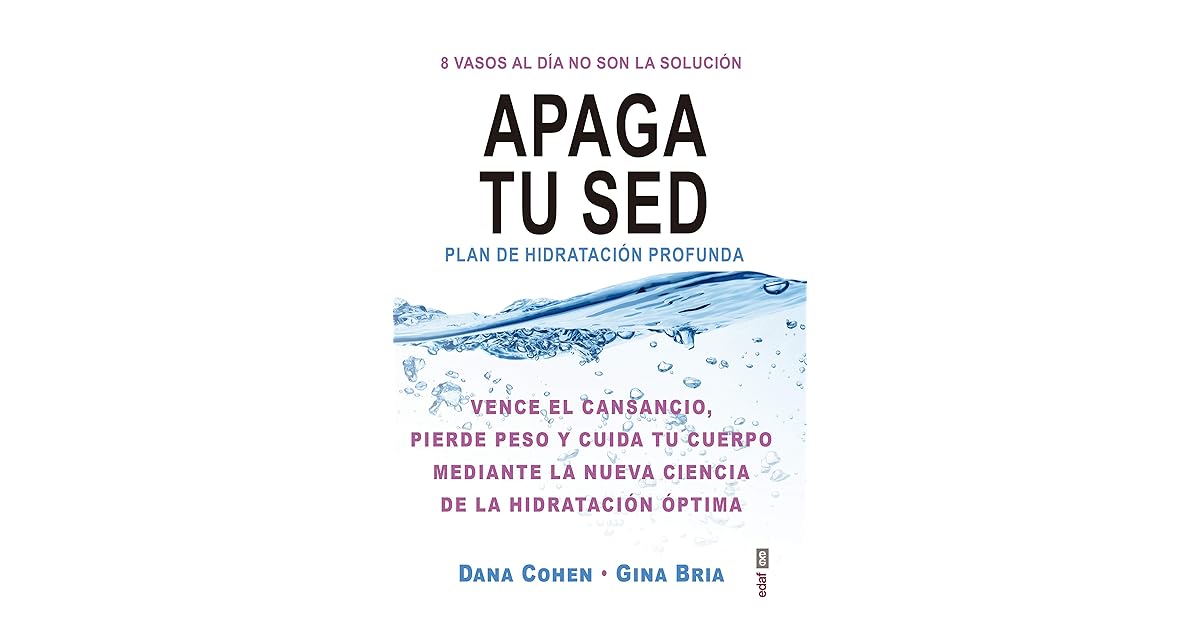Apaga tu sed. Plan de hidratación profunda by Dana Cohen