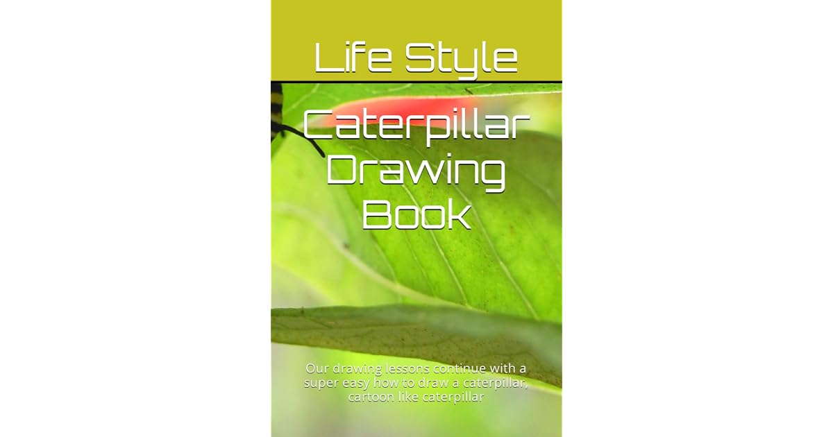 Caterpillar Drawing Book: Our drawing lessons continue with a super ...