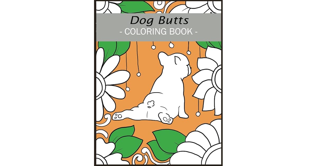 Dog Butt Coloring Book: 110 Easy Dog Butt Coloring Pages, Use for ...