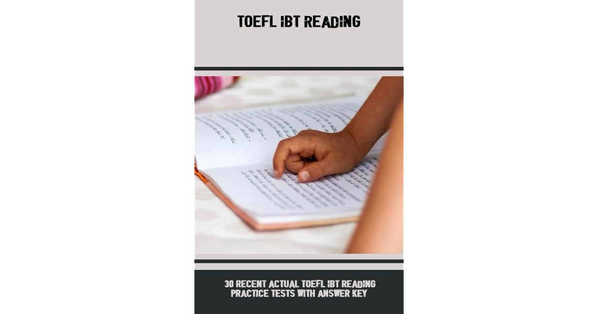 TOEFL iBT Reading: 30 Recent Actual TOEFL iBT Reading Practice Tests ...