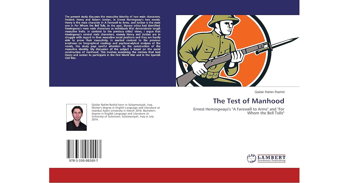 The Test of Manhood: Ernest Hemingways's "A Farewell to Arms" and "For ...