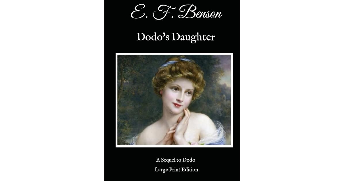 Dodo's Daughter: A Sequel to Dodo - Large Print Edition by E.F. Benson
