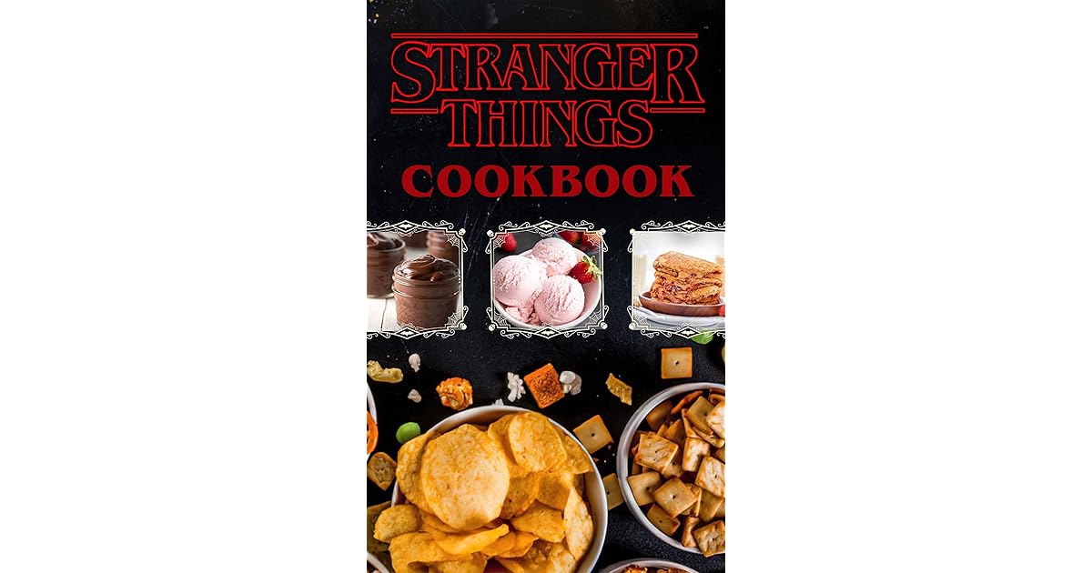Stranger Things Cookbook: 20 Simple Recipes Stranger Things Home Style ...