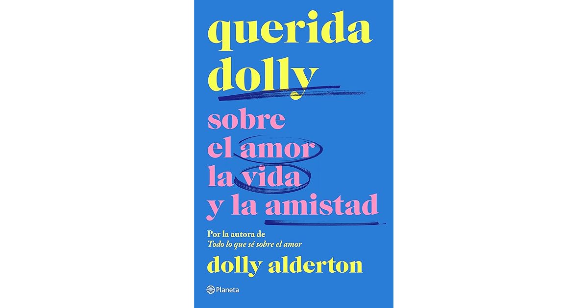 Querida Dolly: Sobre al amor, la vida y la amistad by Dolly Alderton