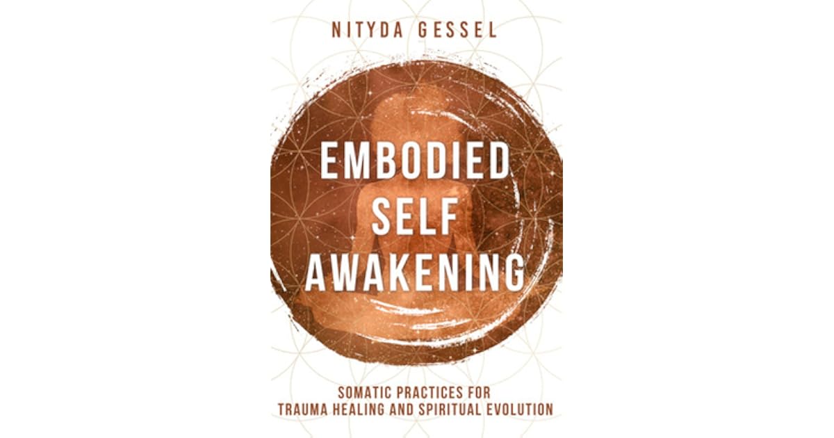 Book giveaway for Embodied Self Awakening: Somatic Practices for Trauma ...