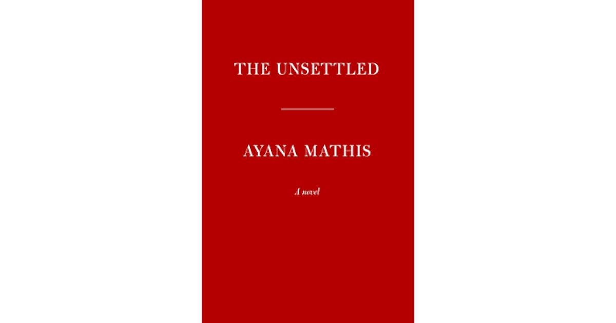 The Unsettled by Ayana Mathis
