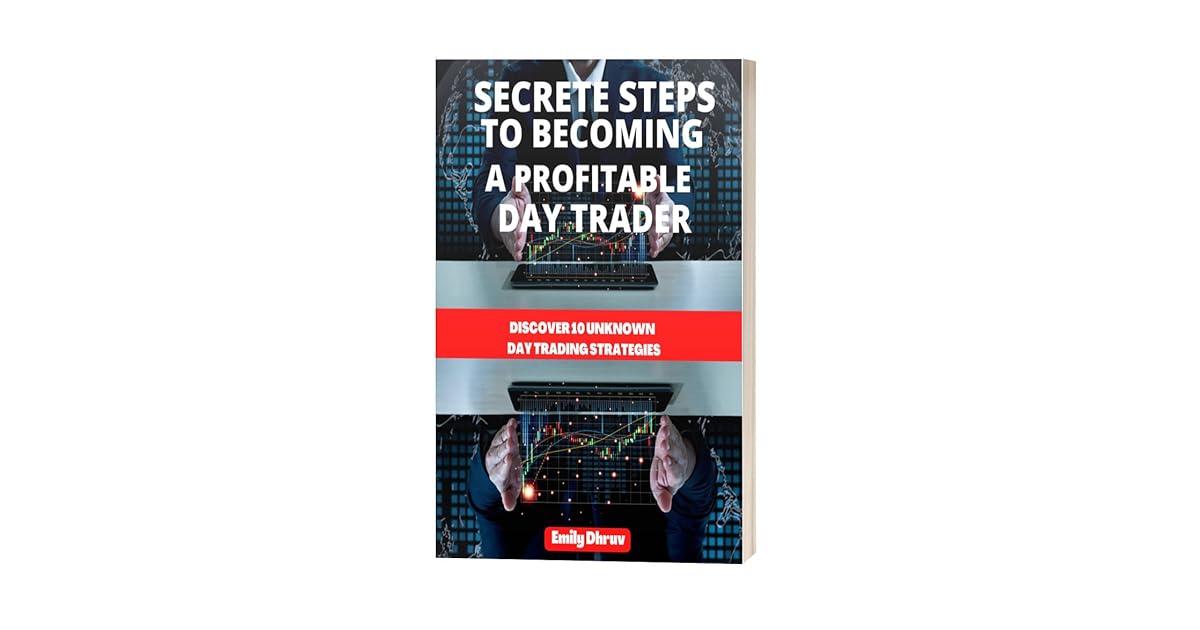 Secrete Guide to Becoming a profitable Day Trader.: Discover 10 Unknown ...