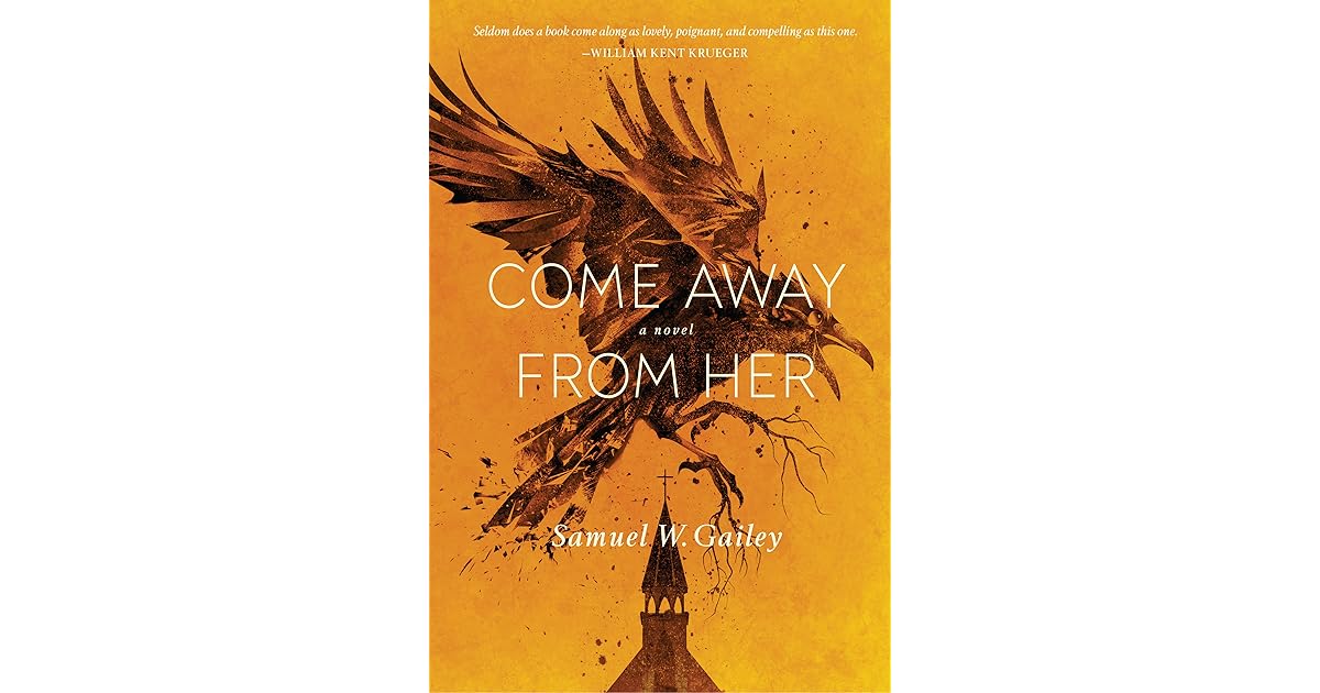 Book giveaway for Come Away From Her by Samuel W. Gailey Feb 15-Mar 03 ...