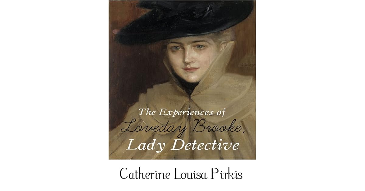 The Experiences of Loveday Brooke, Lady Detective: Catherine Louisa ...