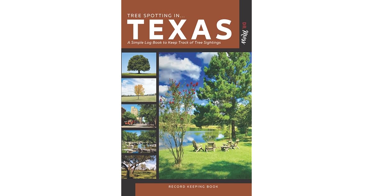 Tree Spotting in Texas Record Keeping Book: A Companion Log to Keep ...