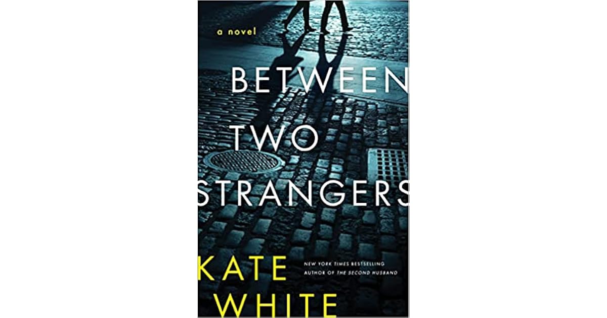 Book giveaway for Between Two Strangers by Kate White Jan 27-Feb 22, 2023