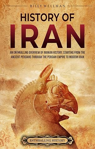 History of Iran: An Enthralling Overview of Iranian History, Starting ...