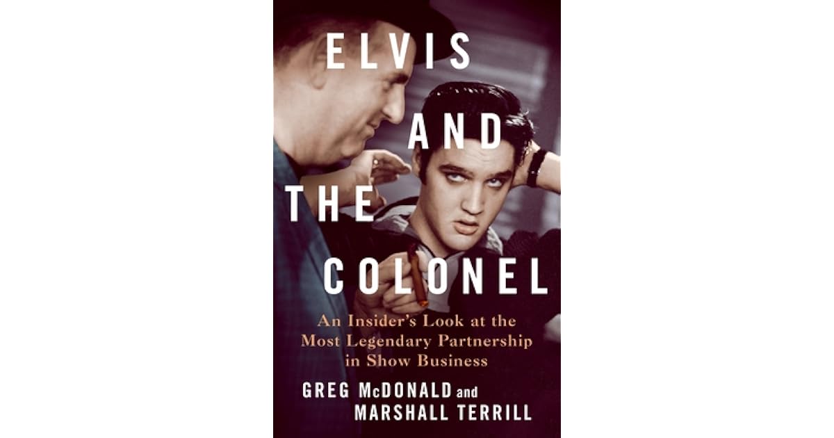 Book giveaway for Elvis and the Colonel: An Insider's Look at the Most ...