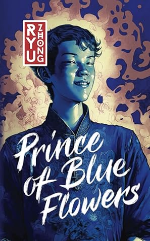 Prince of Blue Flowers: Adventures of Takuan from Koto by Ryu Zhong