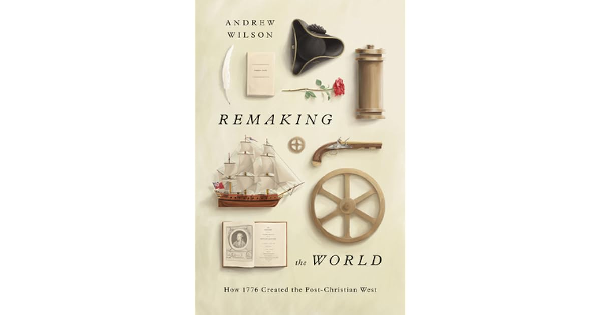 Amanda Held Opelt’s review of Remaking the World: How 1776 Created the ...
