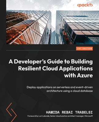 Download?? A Developer's Guide to Building Resilient Cloud Applications with Azure: Deploy ...