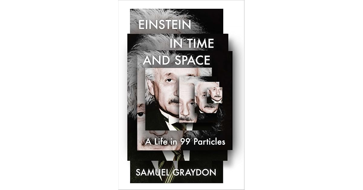 Book giveaway for Einstein in Time and Space: A Life in 99 Particles by ...