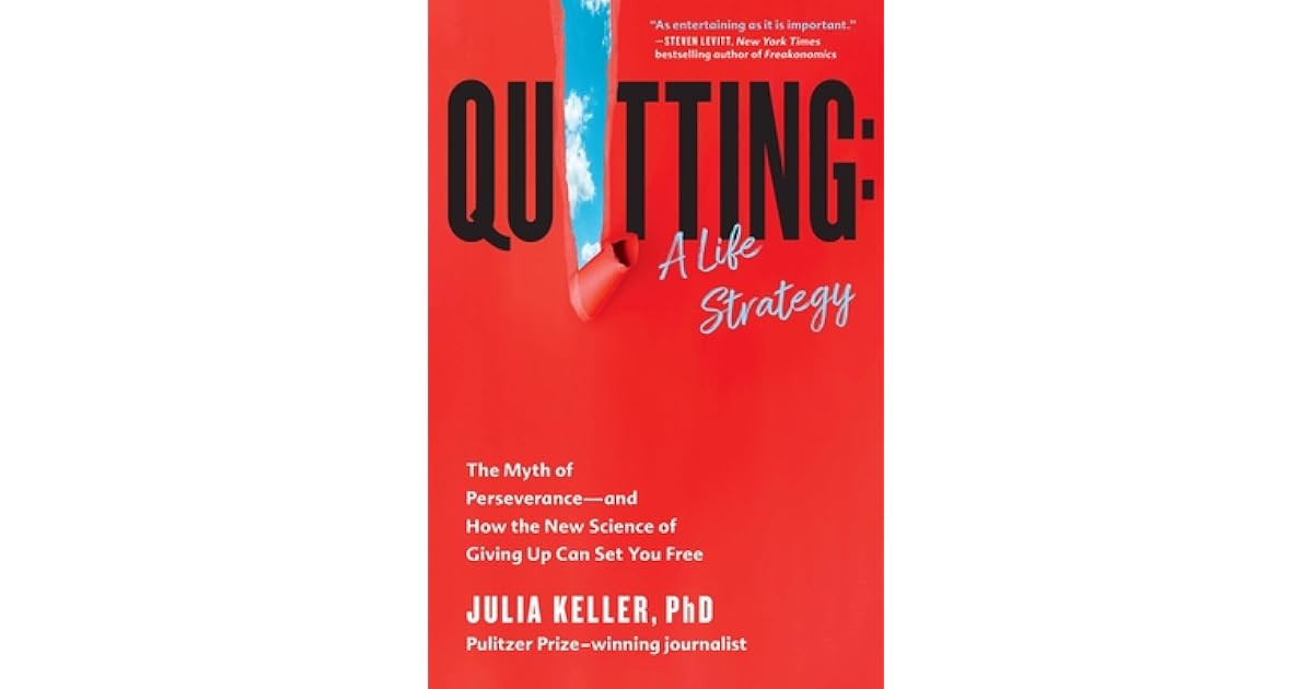 Book giveaway for Quitting: A Life Strategy: The Myth of Perseverance ...
