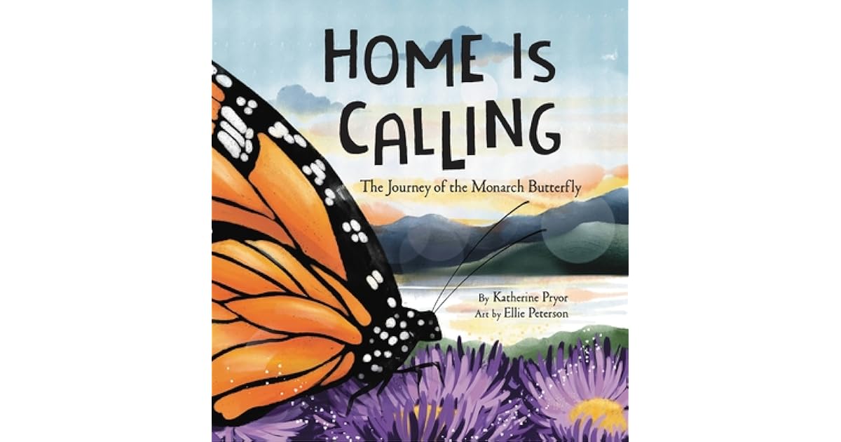 Book giveaway for Home Is Calling: The Journey of the Monarch Butterfly ...