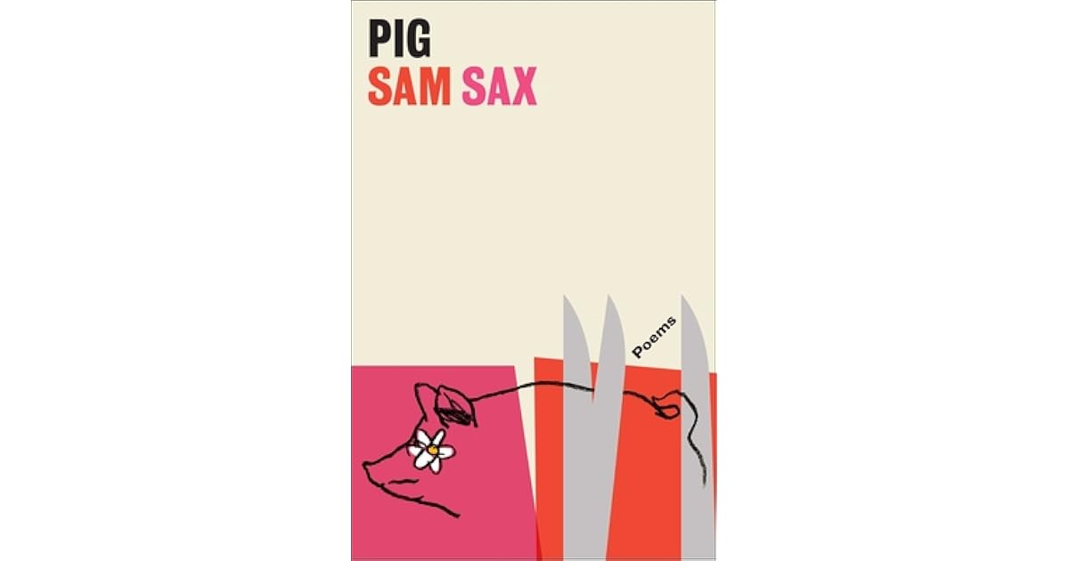 Book giveaway for Pig: Poems by Sam Sax May 07-May 30, 2023