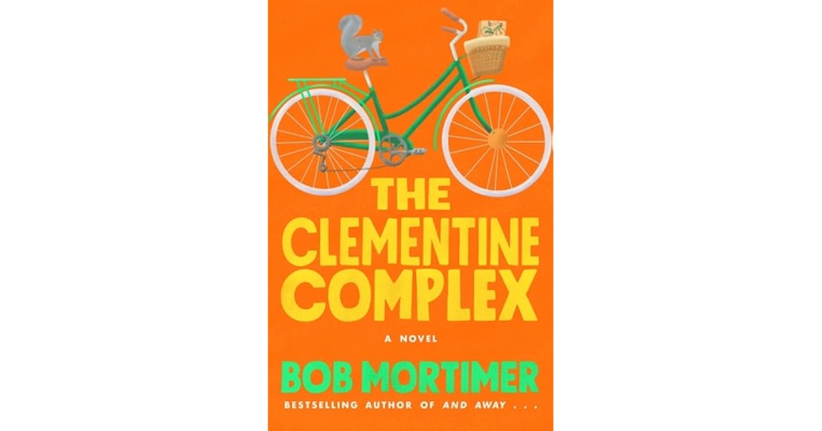 Book giveaway for The Clementine Complex by Bob Mortimer Mar 20-Apr 03 ...