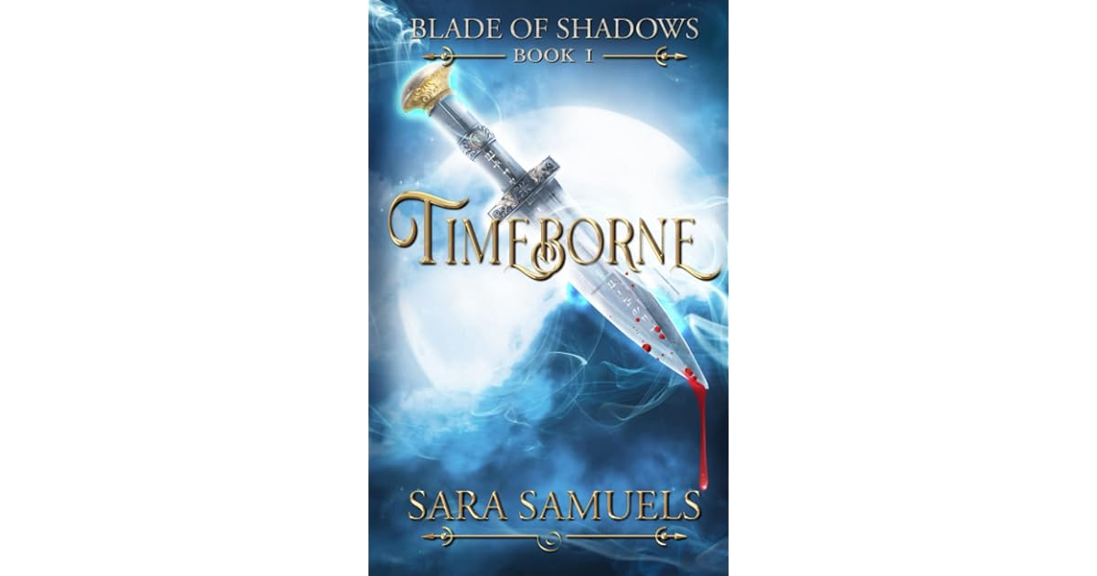 Book giveaway for Timeborne (Blade of Shadows #1) by Sara Samuels May ...