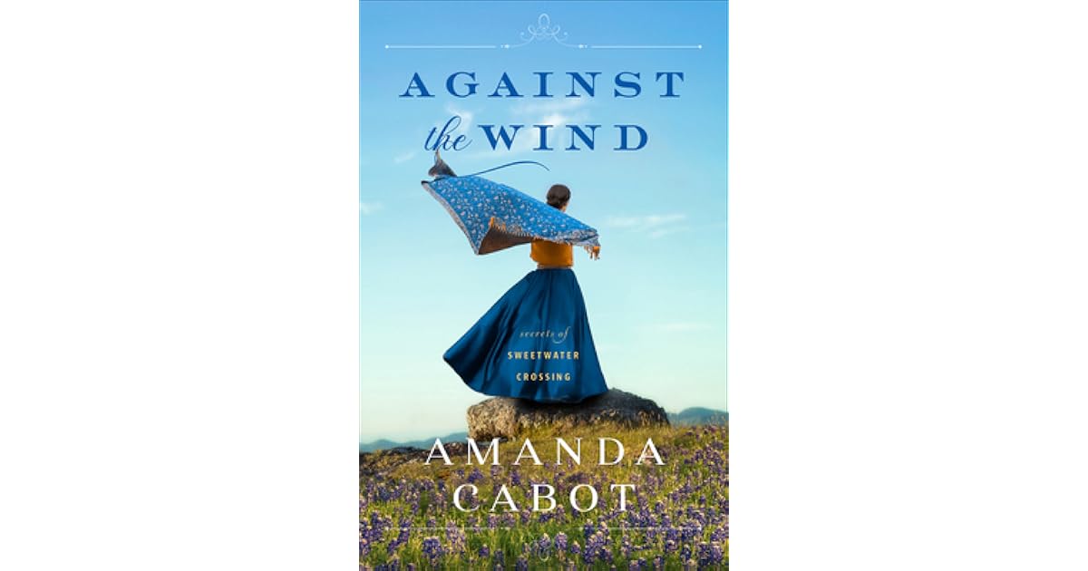 Book giveaway for Against the Wind (Secrets of Sweetwater Crossing, #2 ...
