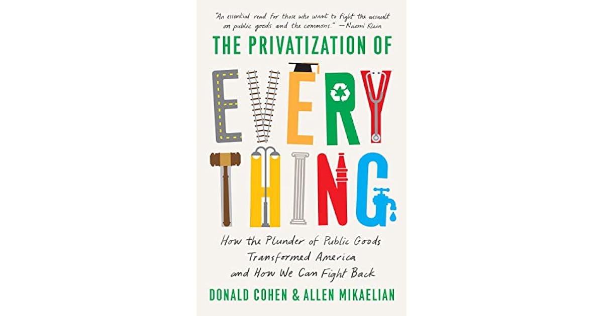 Book giveaway for The Privatization of Everything: How the Plunder of ...