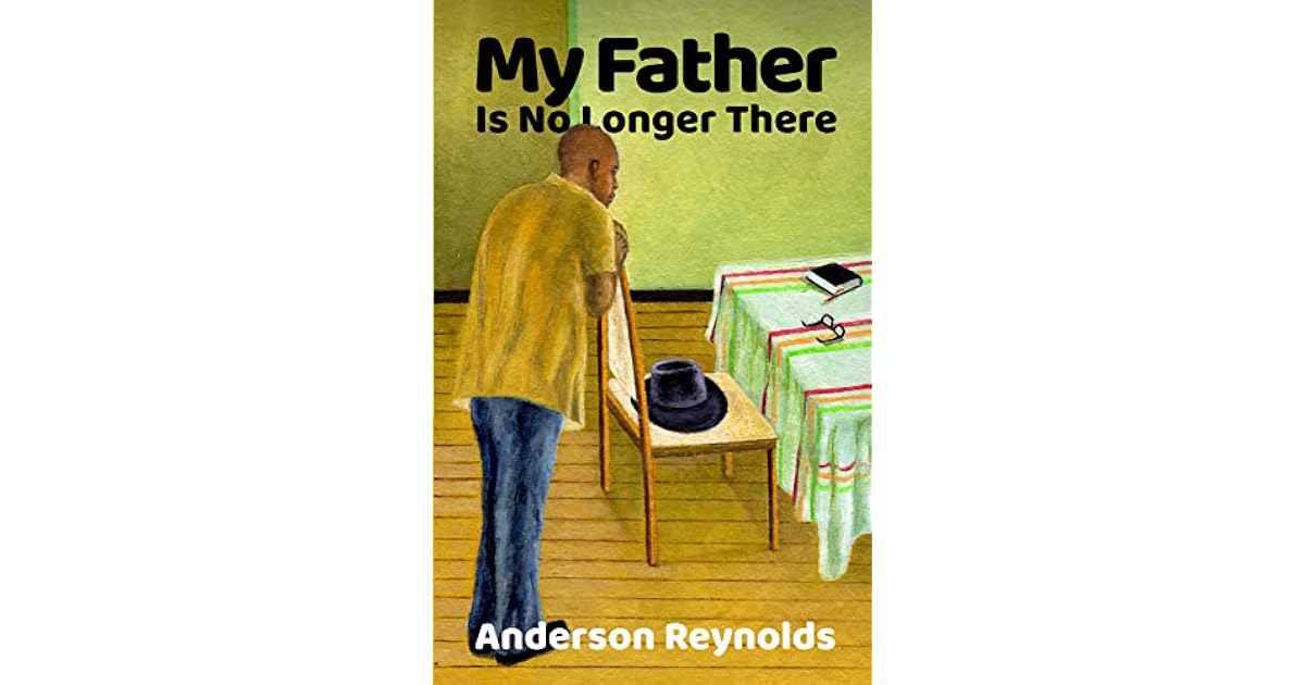Book giveaway for My Father Is No Longer There by Anderson Reynolds Dec ...