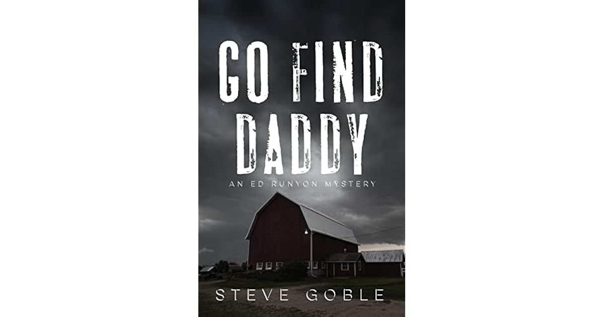 Book giveaway for Go Find Daddy (An Ed Runyon Mystery Book 3) by Steve ...