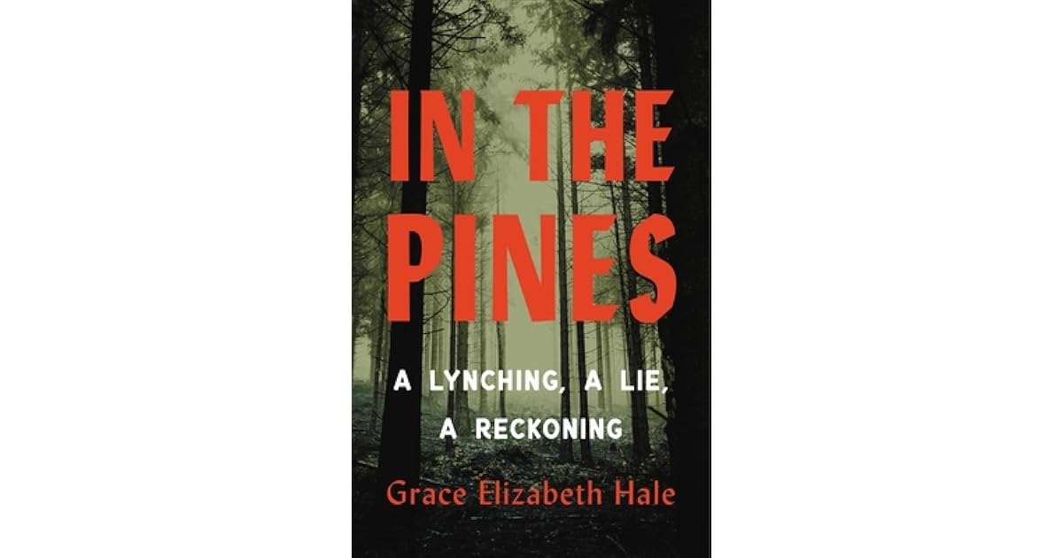 Book giveaway for In the Pines: A Lynching, A Lie, A Reckoning by Grace Elizabeth Hale Aug 07 ...