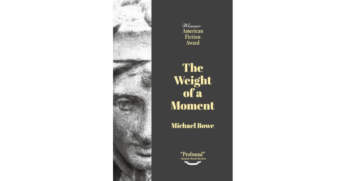 Book giveaway for The Weight of a Moment by Michael Bowe Aug 23-Sep 21 ...