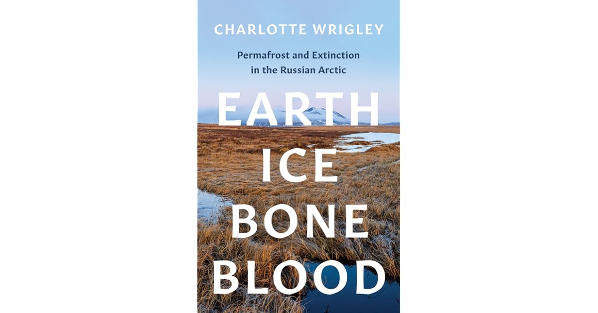 Book giveaway for Earth, Ice, Bone, Blood: Permafrost and Extinction in ...